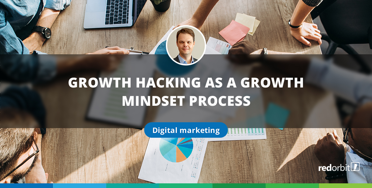 Growth Hacking as a Growth Mindset Process | Red Orbit Blog