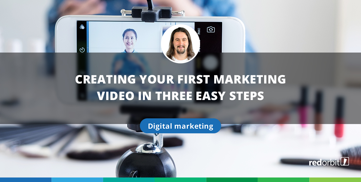 Creating Your First Marketing Video in Three Easy Steps
